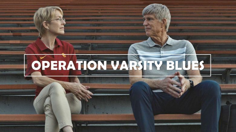 Varsity Blues Operasyonu: Üniversiteye Giriş Skandalı - Operation ...